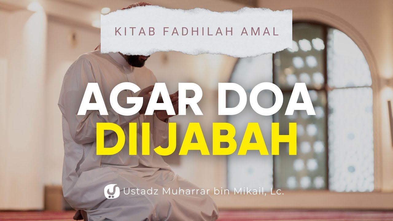 Fadhilah Doa dan Cara Agar Doa DIijabah Allah - Ustadz Muharrar bin ...