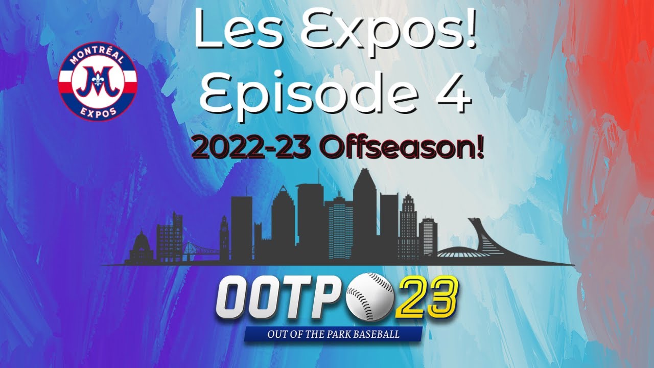 OOTP 23 - Les Expos - Episode 4 : 2022-2023 Offseason - YouTube