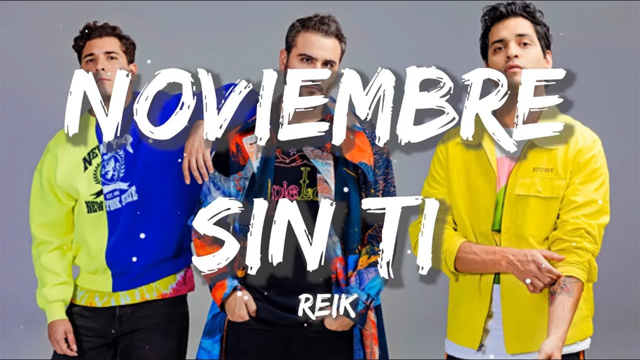 Reik - Noviembre Sin Ti | Christian Nodal, Bad Bunny, Tito Silva (Letra ...