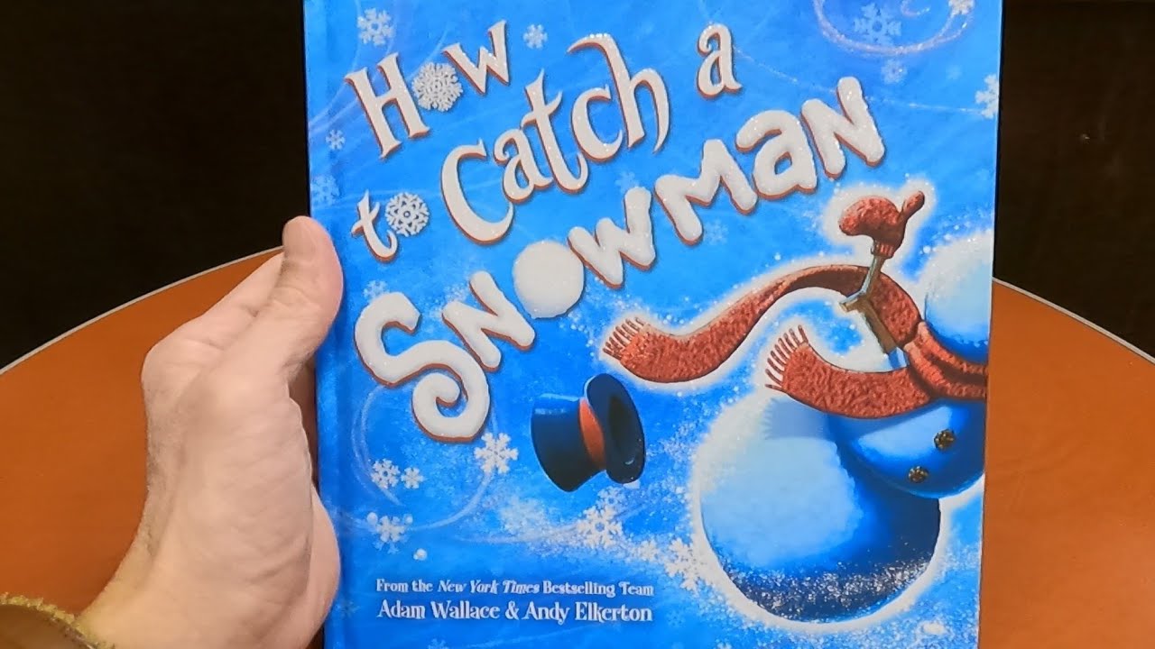 HOW TO CATCH A SNOWMAN ADAM WALLACE ANDY ELKERTON BOOK CLOSER LOOK HOW ...