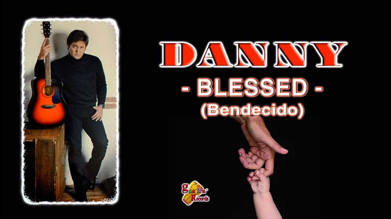 DANNY / - Blessed - ( Bendecido) - Subtitulada en español. - YouTube