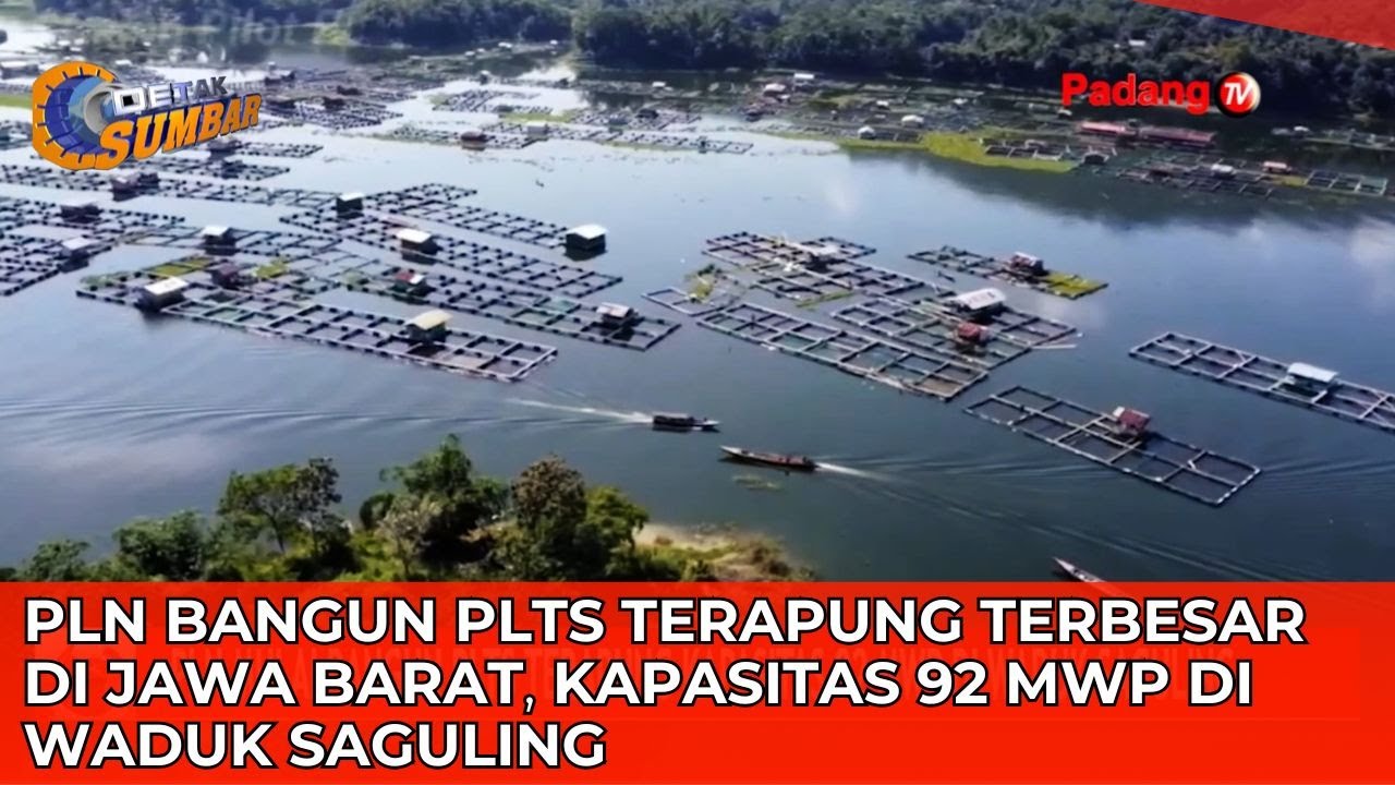 Resmi Dimulai! Pembangunan PLTS Terapung Saguling 92 MWp oleh PLN ...