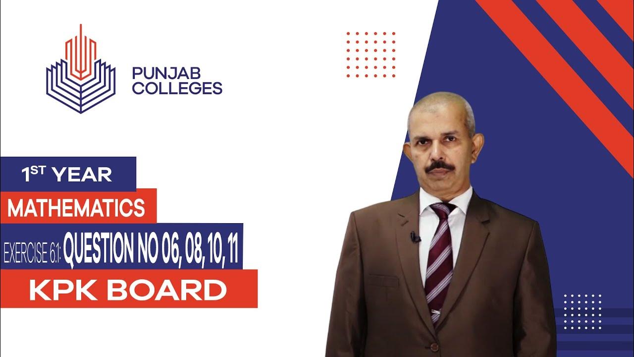 PGC Lectures-Inter Part 1-KPK Board-Mathematics-Chapter 6 - Question No 06, 08, 10, 11 - YouTube
