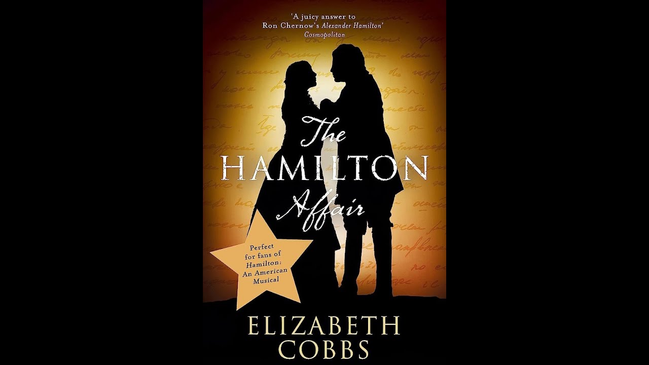 Plot summary, “The Hamilton Affair” by Elizabeth Cobbs in 6 Minutes ...