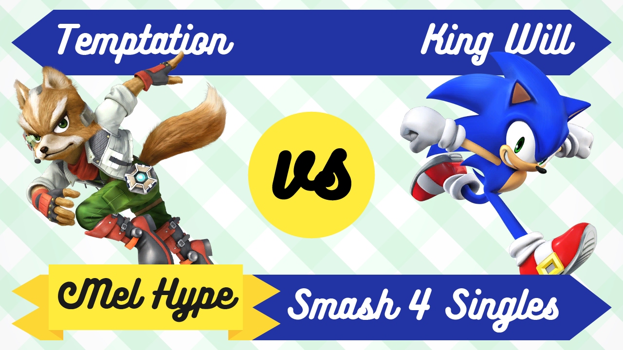 Mel Hype 2.7 - Smash 4 Singles - King Will (Sonic) vs Temptation (Fox ...