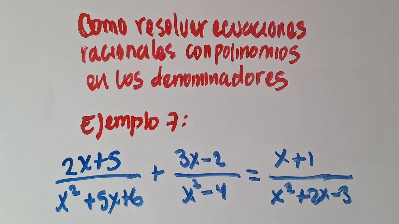 COMO RESOLVER ECUACIONES RACIONALES CON POLINOMIOS EN LOS DENOMINADORES ...
