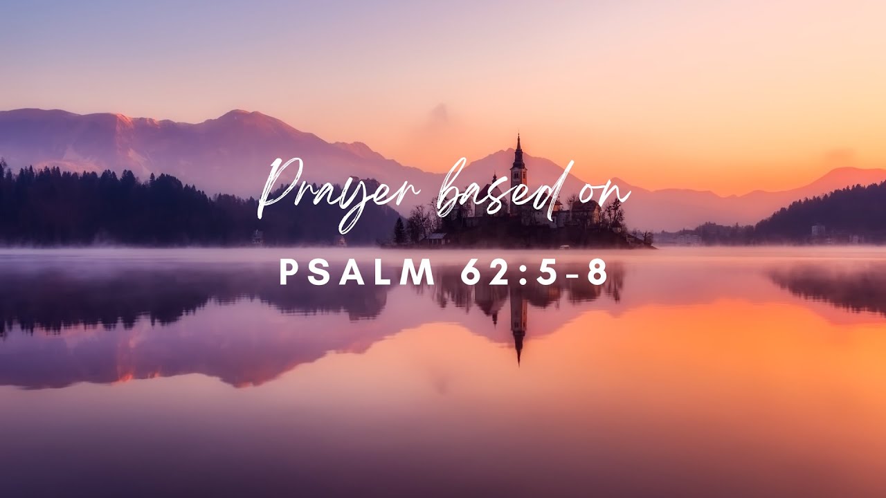A Prayer from Psalm 62-5-8 #psalm62 #godismyrefuge #christ # ...