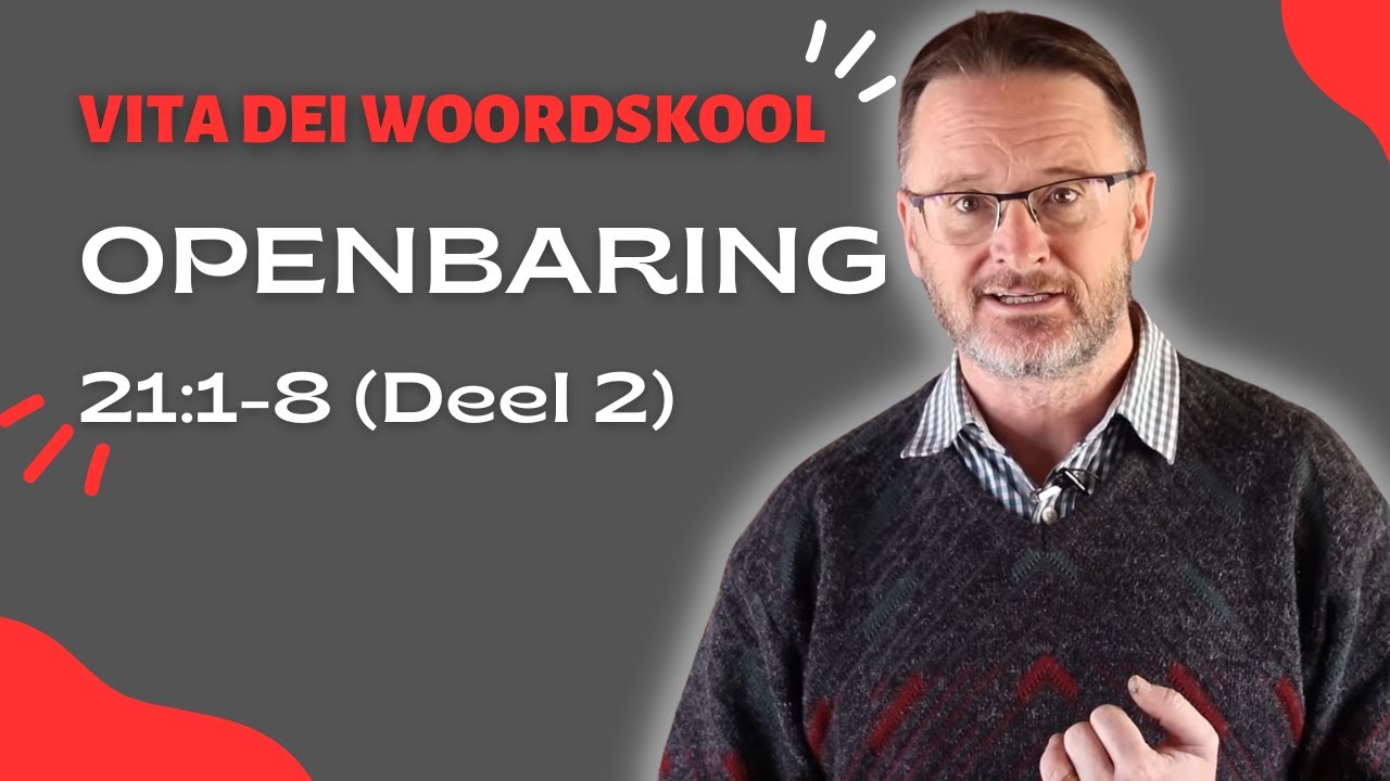 Openbaring Hfstk 21:1-8 Deel 2 | Woordskool 487 - YouTube