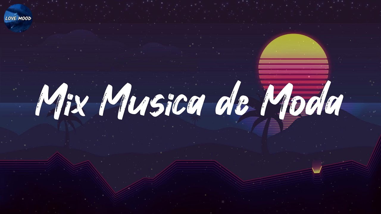 Mix Musica de Moda 2024 ~ Las Mejores Canciones Actuales 2024 - YouTube