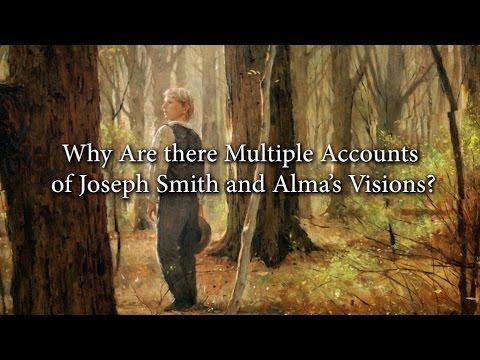 Why Are there Multiple Accounts of Joseph Smith and Alma’s Visions ? (Knowhy #264)