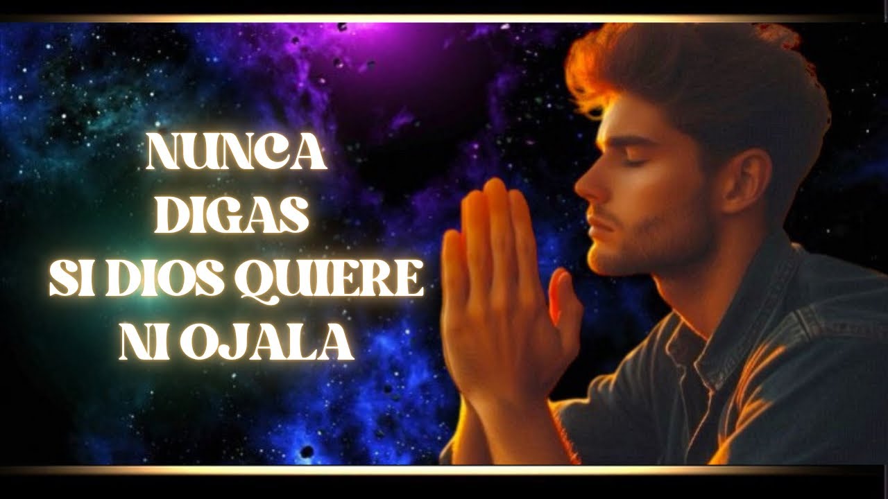 💎 NUNCA DIGAS "SI DIOS QUIERE" "NI OJALÁ" 💎 - YouTube