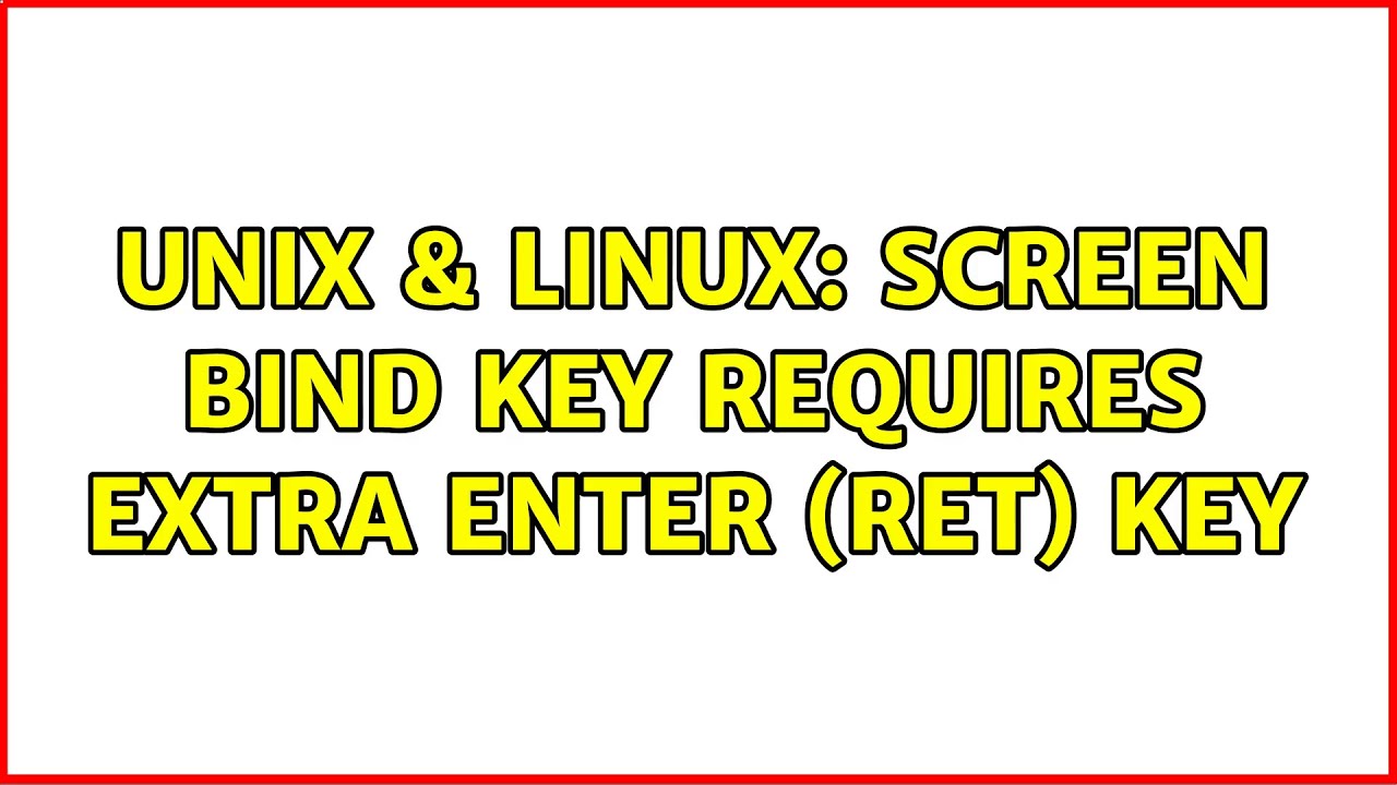 Unix & Linux: Screen bind key requires extra Enter (RET) key - YouTube