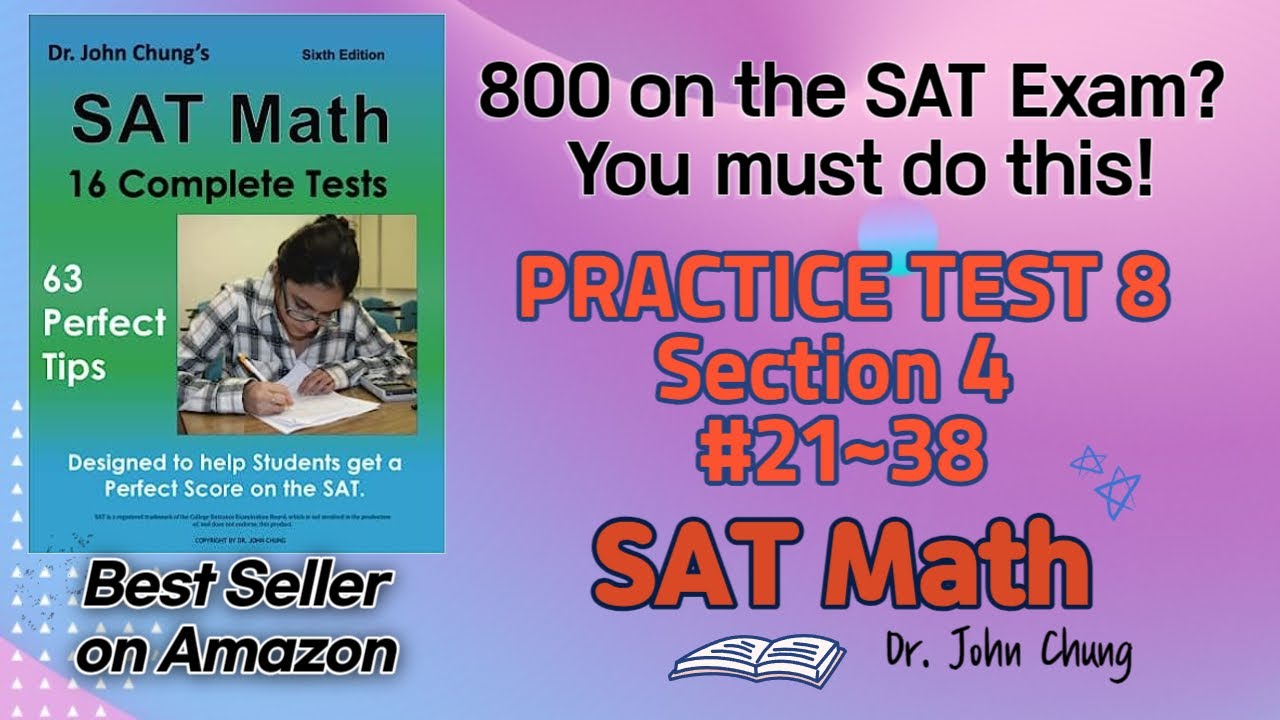 SAT Math: Dr John Chung SAT Math Practice TEST 8 Section 4 #21~#38 #sat ...