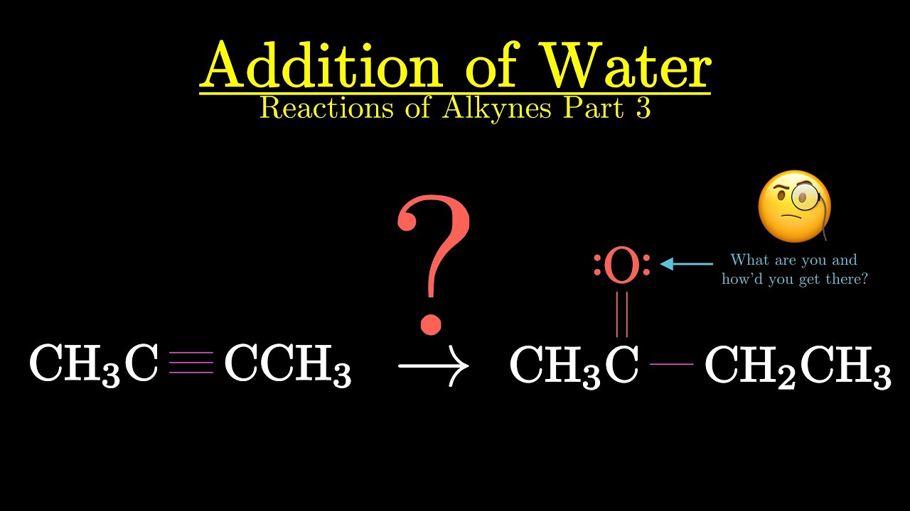 Addition of Water: A 2 for 1 Special - Alkyne Reactions Part 3 of 6 ...