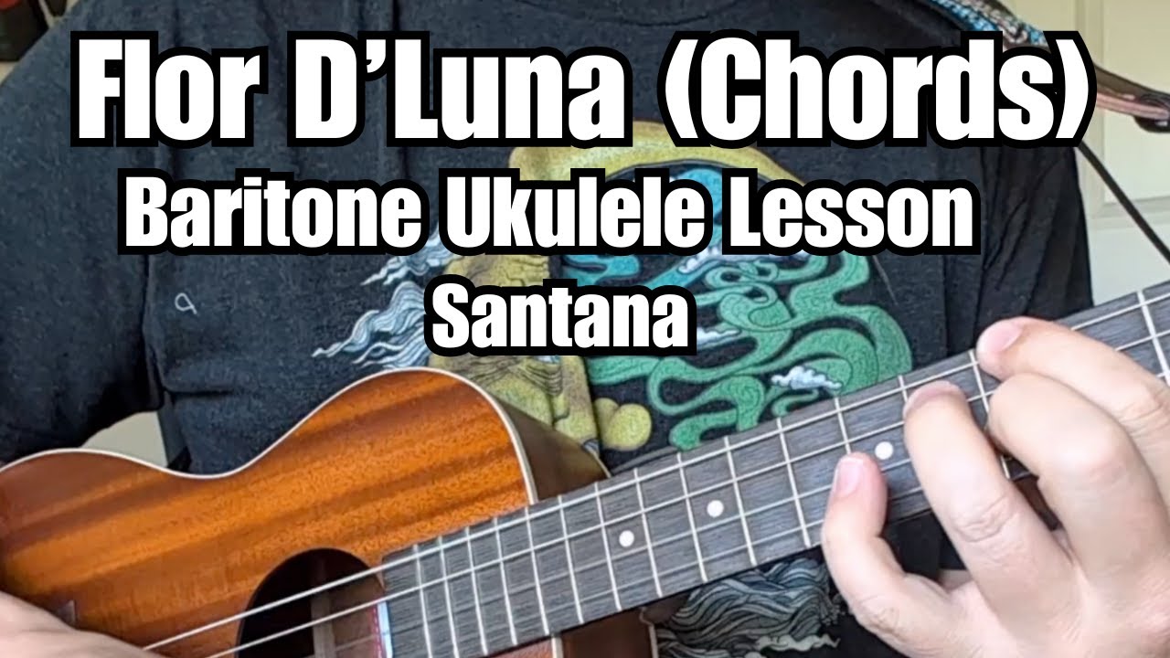 FLOR D'LUNA Baritone Ukulele Lesson SANTANA (Chords) w/ Tab, Chord ...