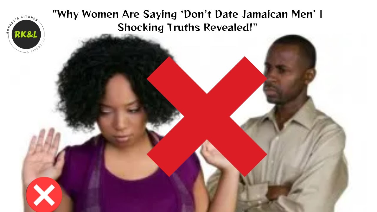 "Why Women Are Saying ‘Don’t Date Jamaican Men’ | Shocking Truths ...