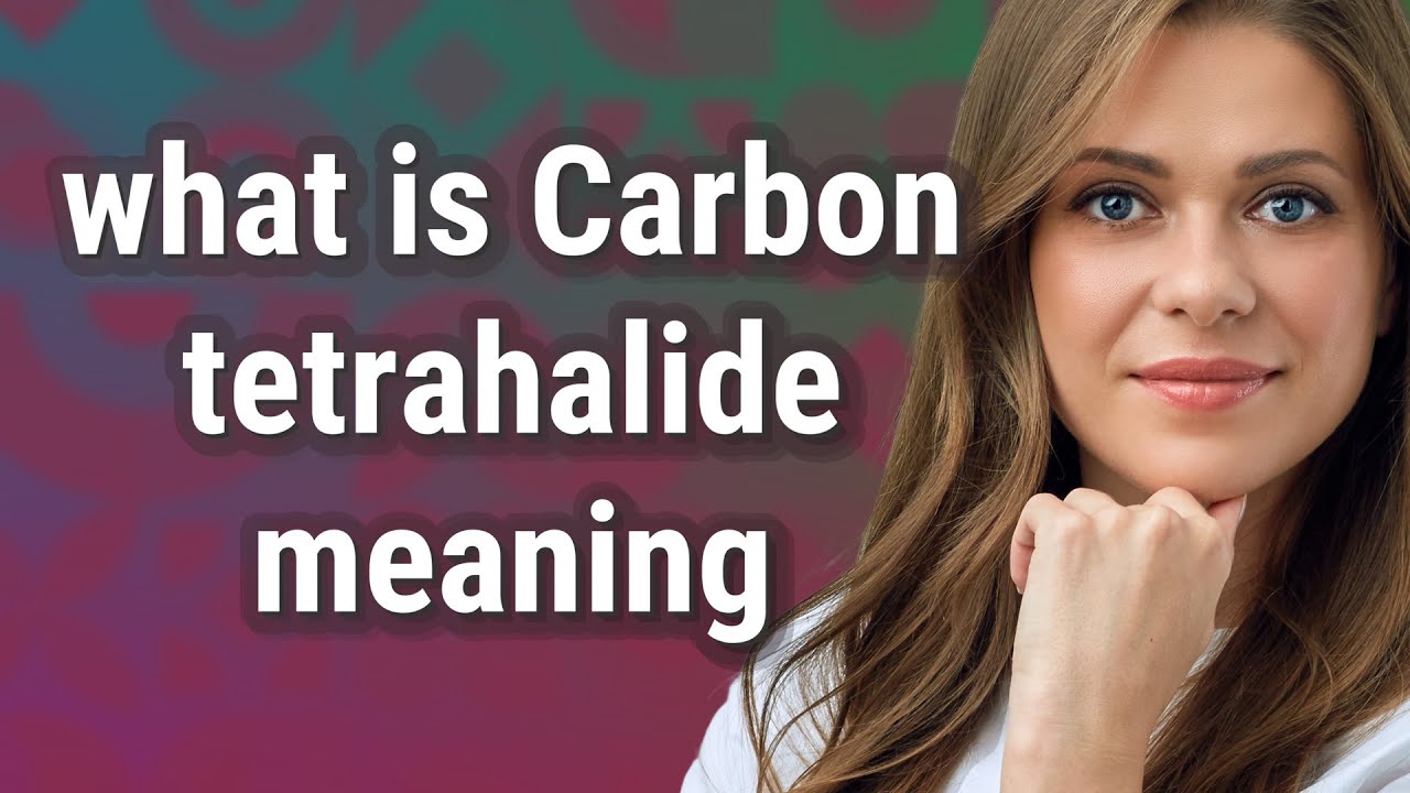 Carbon tetrahalide | meaning of Carbon tetrahalide - YouTube