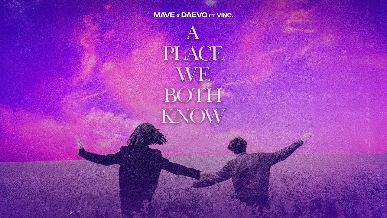 Mave x Daevo - A Place We Both Know (Ft. VINC.) (Official Audio) - YouTube