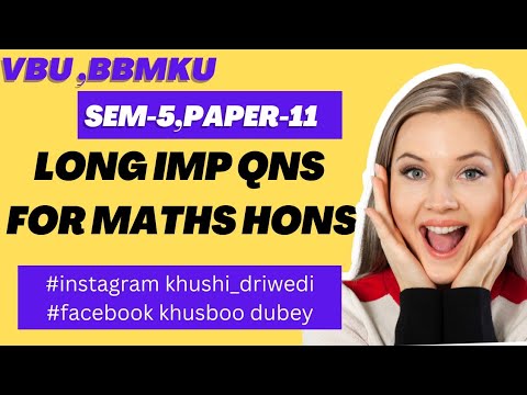 Mathematics hons Sem-5, Paper-11,Long important questions for vbu and bbmku - YouTube