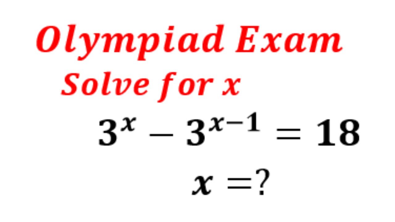 Olympaid Exam 3 x 3 x 1 18 Solve For X Exponential Equation