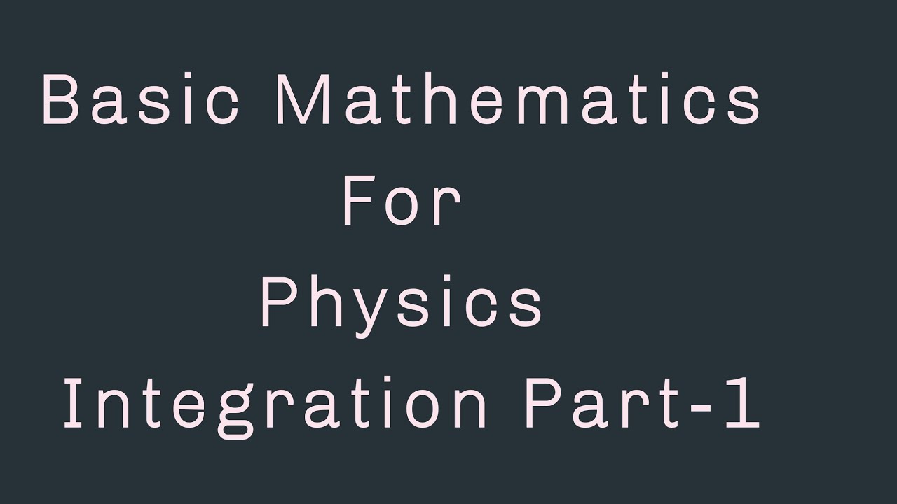 Basic Mathematics for Physics Integration Part - 1 ||MASTER'S INSTITUTE ...