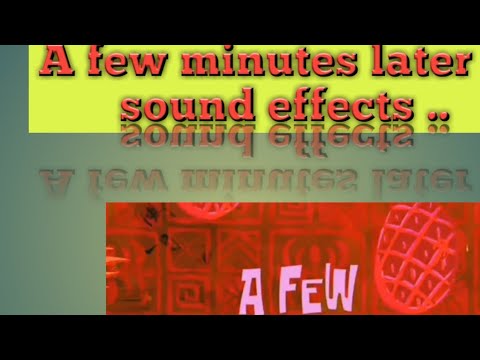 a few minutes later        sound effects ,