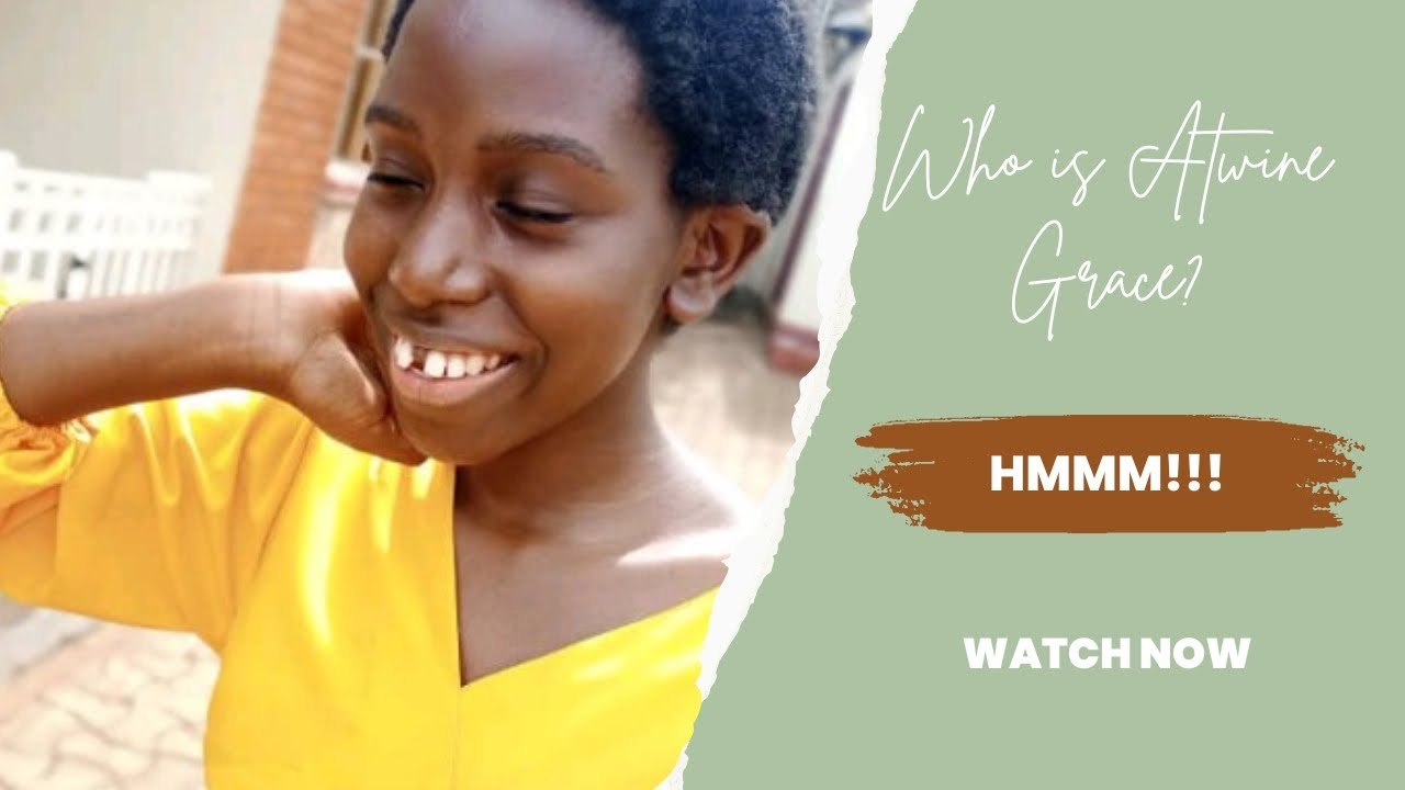 Who is? Atwine Grace? Tap in you won't regret it. - YouTube