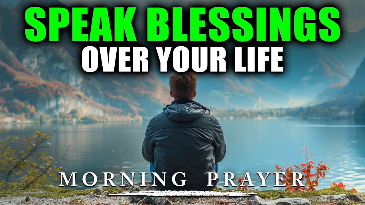 Start Your Day Speaking Blessings | Morning Prayer for God’s Favor ...