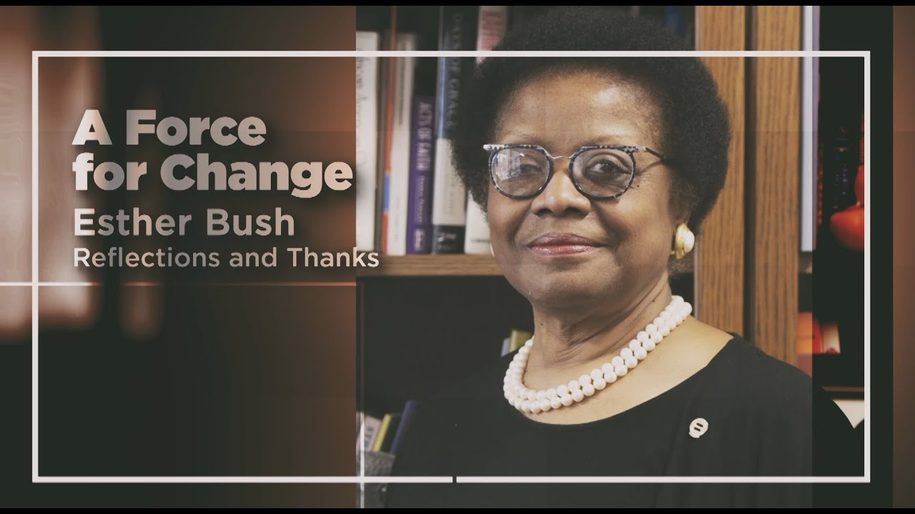 A Force For Change: Esther Bush Reflections and Thanks - YouTube