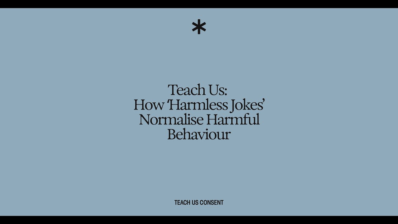 Teach Us: How ‘Harmless Jokes’ Normalise Harmful Behaviour - YouTube