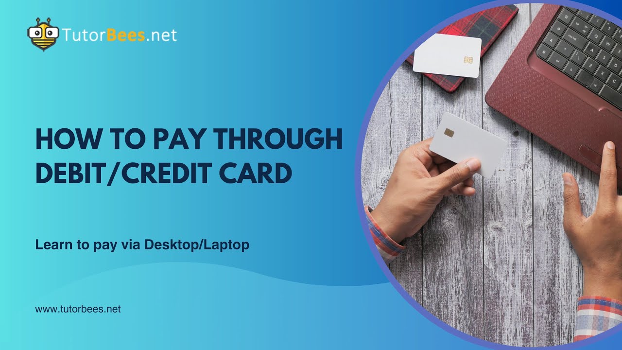 How to pay through Debit/Credit Card (Laptop/Desktop) | TutorBees.net ...