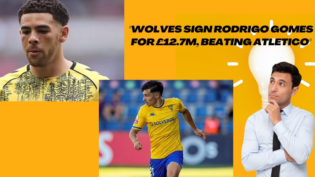 Wolves Sign Rodrigo Gomes for £12 7m, Beating Atletico - YouTube