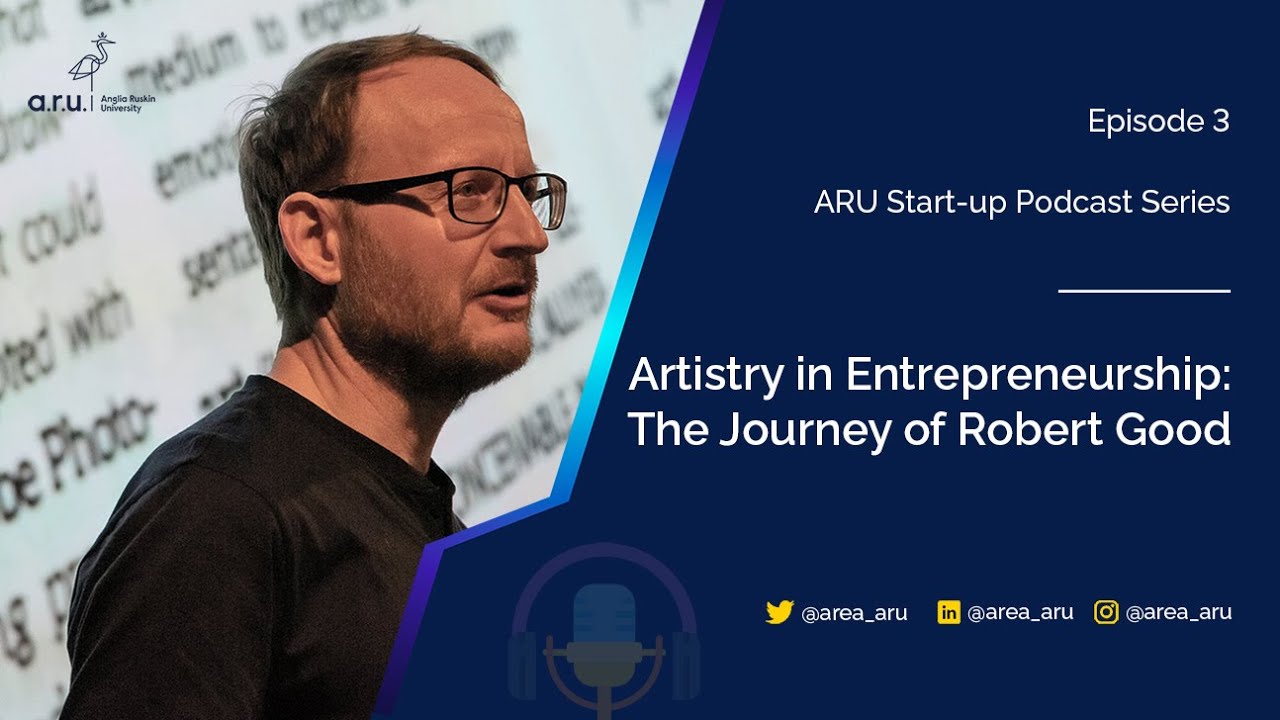 Artistry in Entrepreneurship: The journey of Robert Good | EP03 | ARU ...