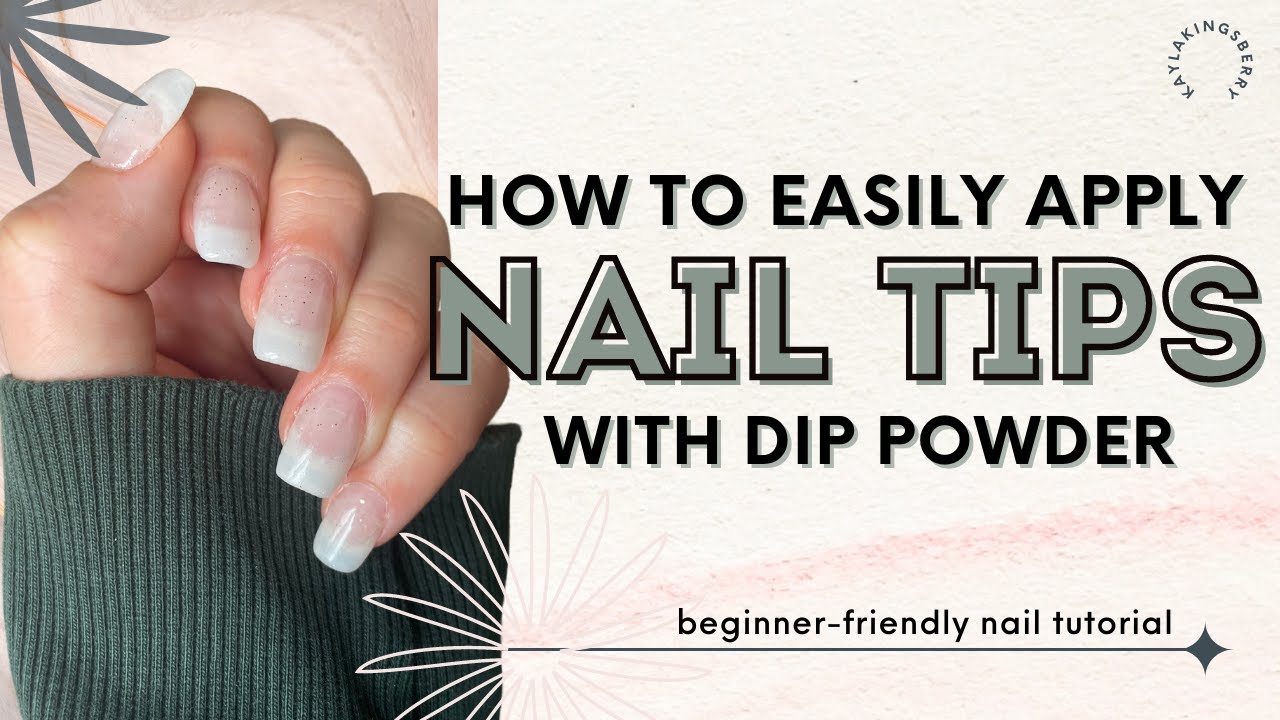 Nail Tips with Dip Powder | Beginner Friendly Nail Extensions at Home ...