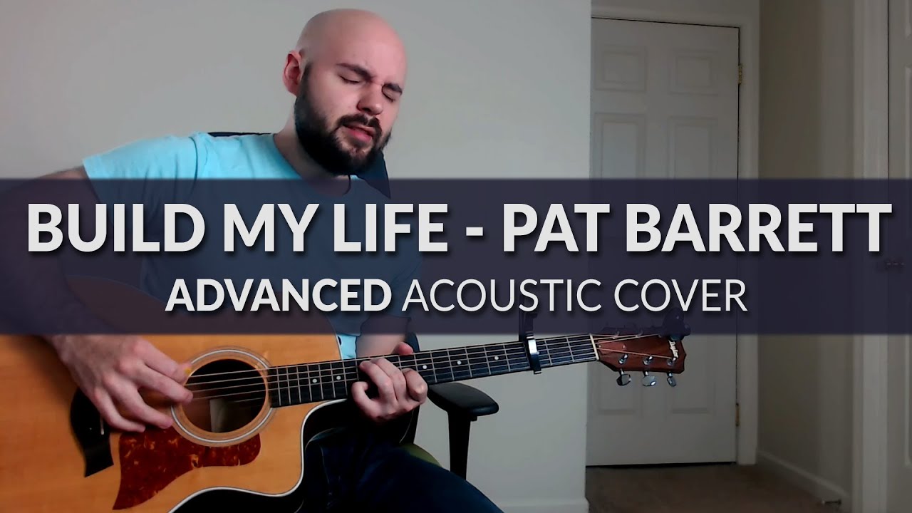 Build My Life - Pat Barrett/Passion - ADVANCED Acoustic Cover with ...