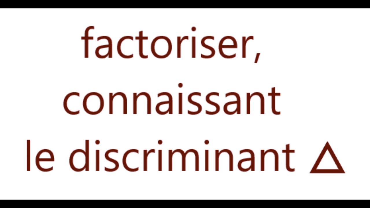 FONCTION POLYNOME DU 2nd DEGRE - Factorisation, à partir du ...