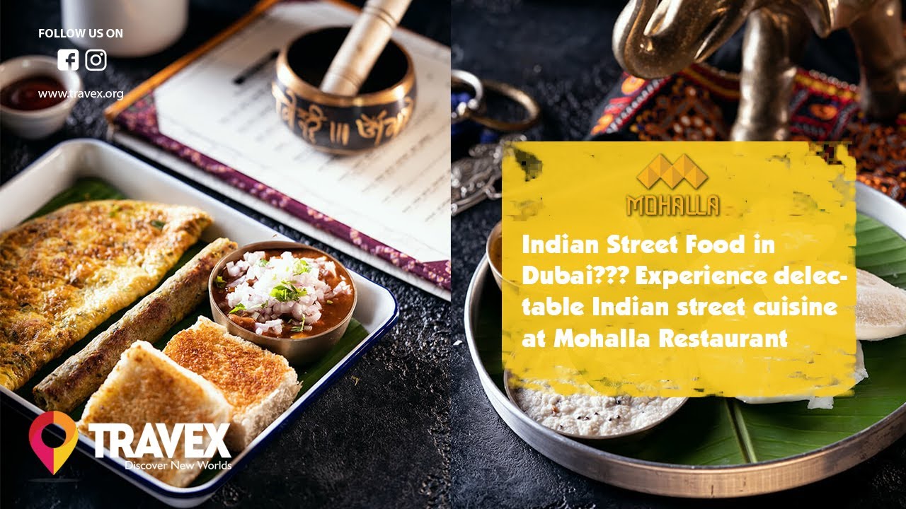 Indian Street Cuisine at its best at Mohalla Restaurant in Dubai Design ...