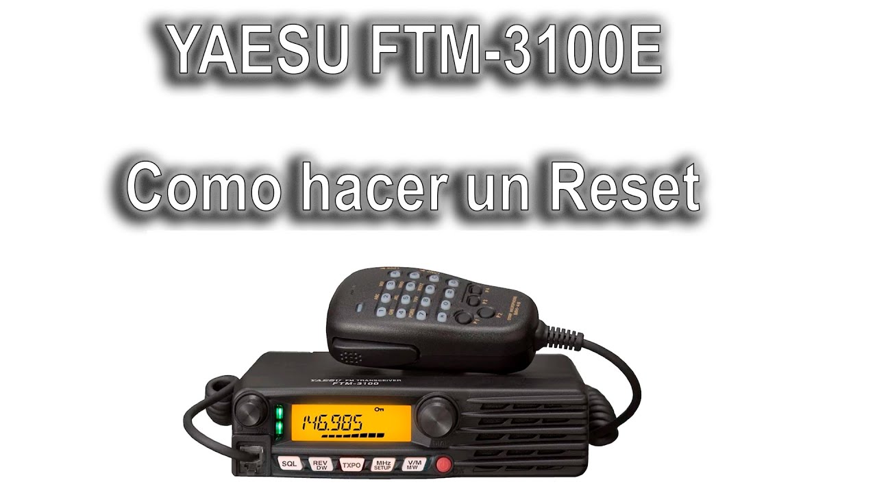🔄 ¡Resetea tu Yaesu FTM-3100E! Guía paso a paso 📻 - YouTube