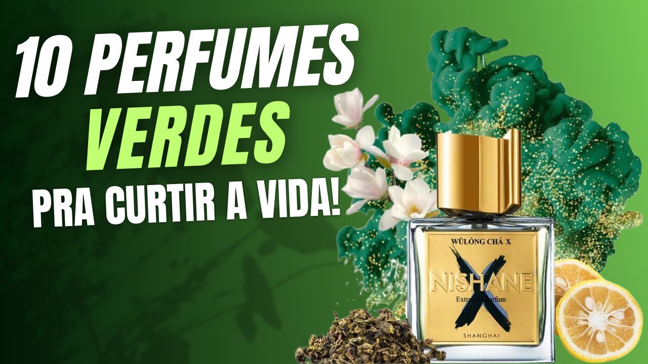 10 PERFUMES VERDES PRA CURTIR A VIDA - YouTube