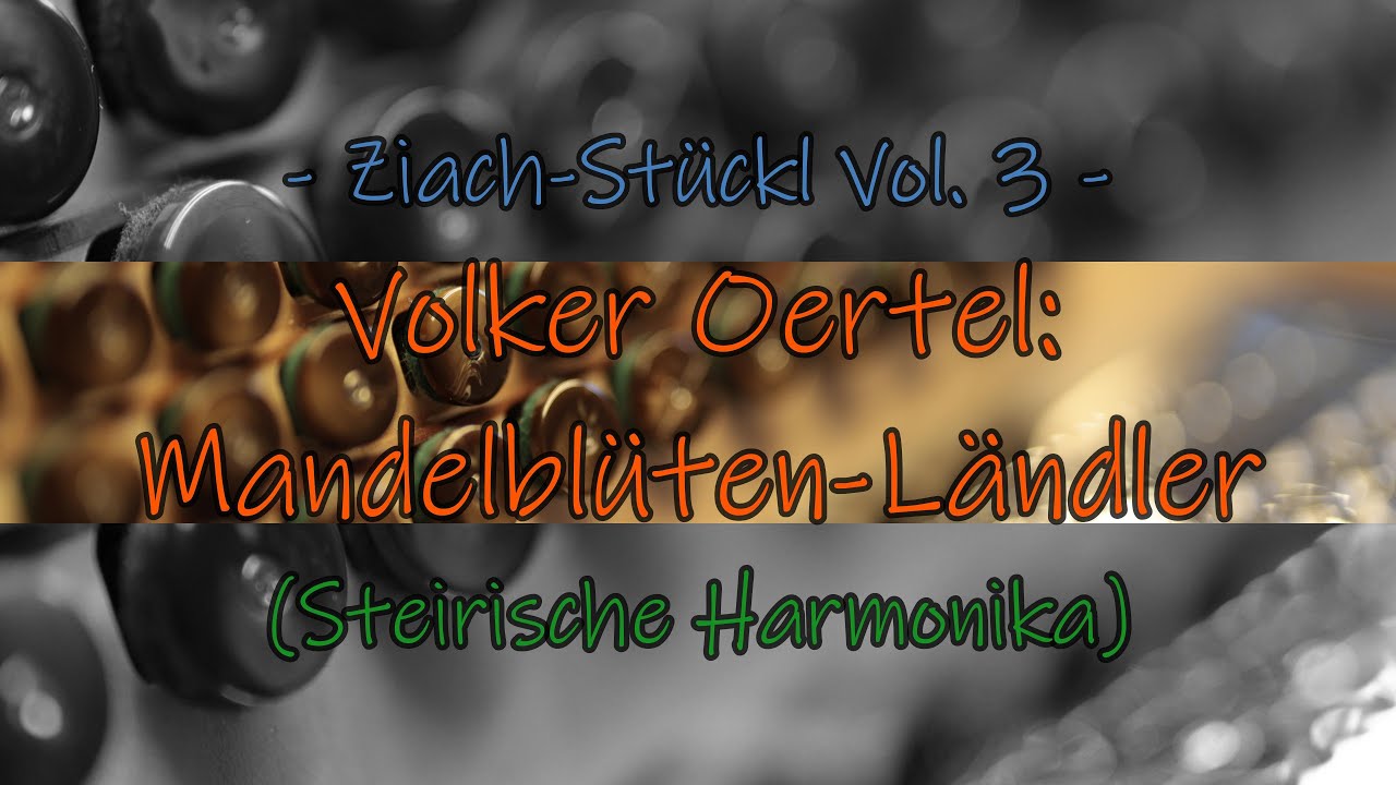 Ziach-Stückl Vol. 3: V. Oertel: Mandelblüten-Ländler (Steirische ...
