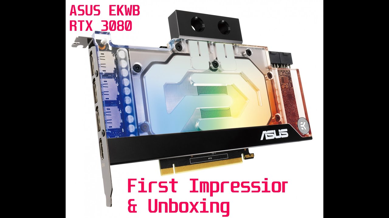 EKWB ASUS Nvidia RTX 3080 - Unboxing / First Impressions / Review - YouTube