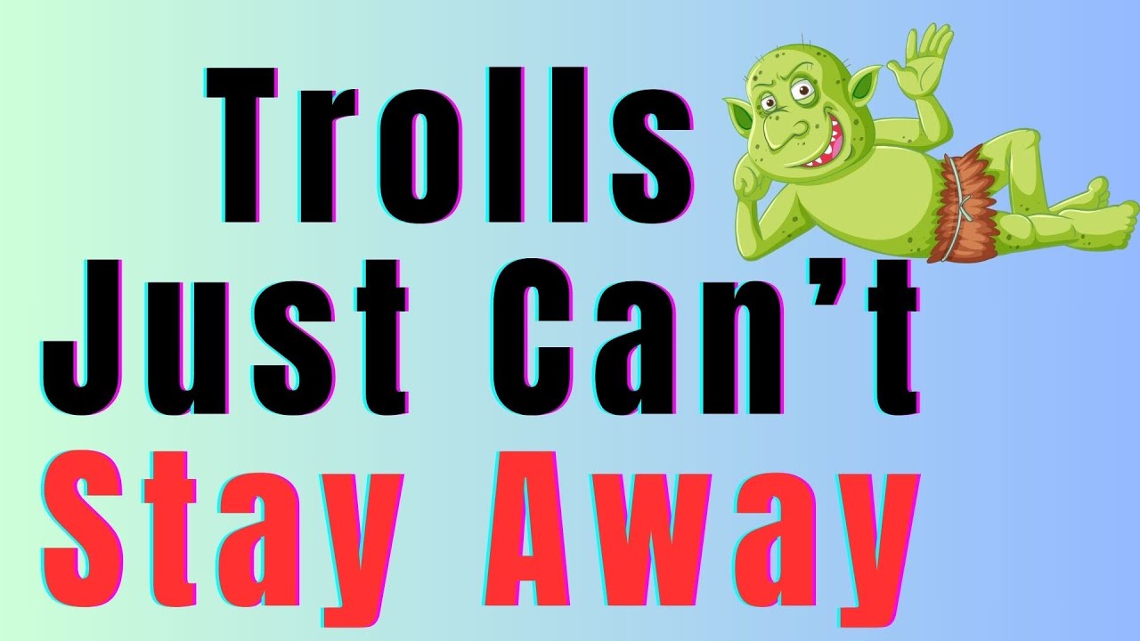 The TWISTED MIND of A Troll: Why Trolls Who Claim Not To Like You or ...