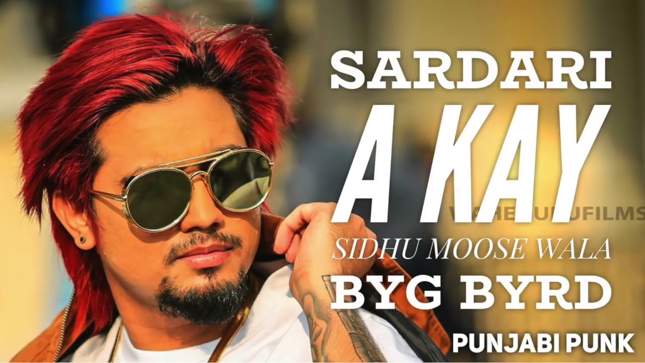 Sardari (FULL SONG) A Kay Sidhu Moose Wala Byg Byrd New Punjabi Song ...