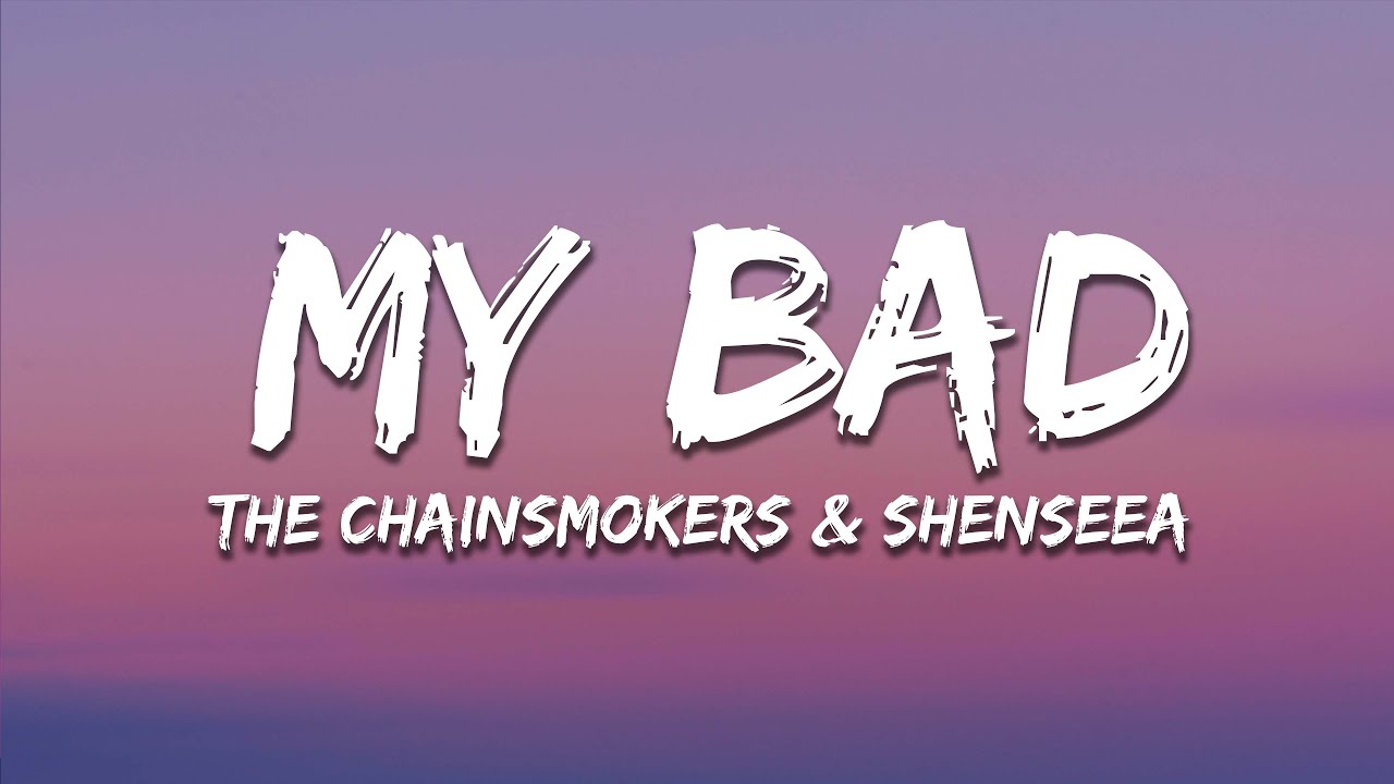 The Chainsmokers & Shenseea - My Bad (Lyrics) - YouTube