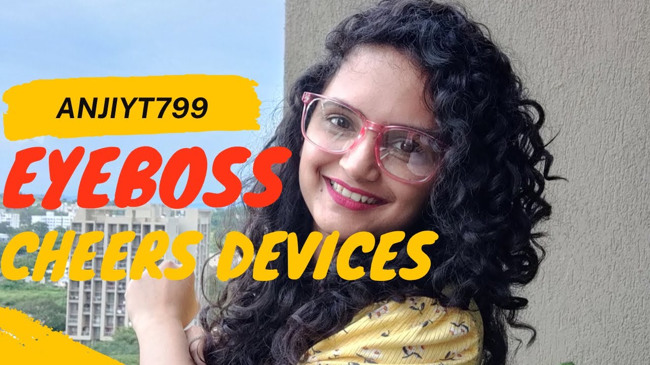 CHEERS DEVICES | ANJIYT799 | EYEBOSS INDIA | VERSATILE VLOGS | ANJALI ...