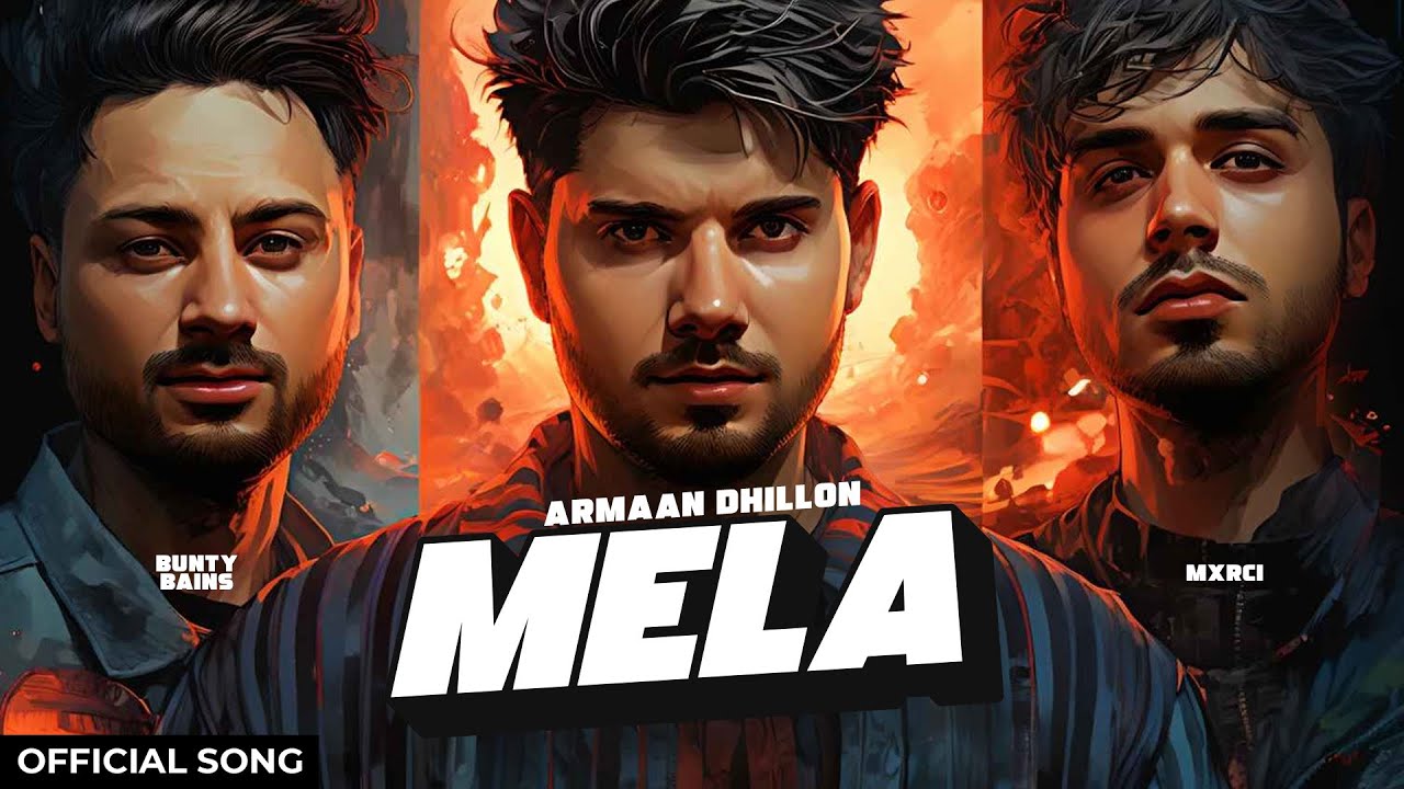 MELA (Official Song): Armaan Dhillon | Bunty Bains | Mxrci | New ...
