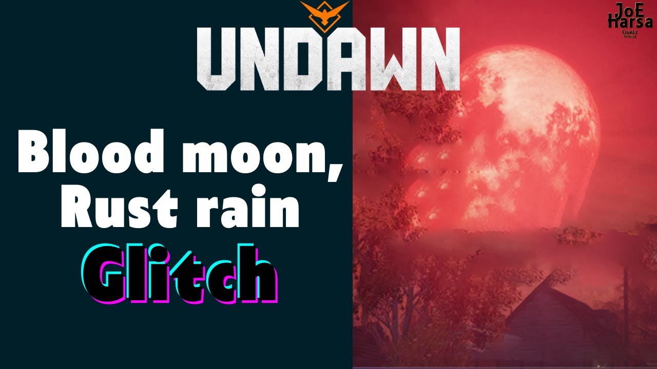 Blood moon Glitch Undawn Rust rain Tricks - YouTube
