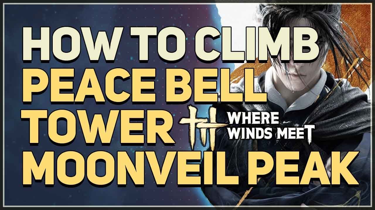 How to climb on top of the Peace Bell Tower Moonveil Peak Where Winds ...