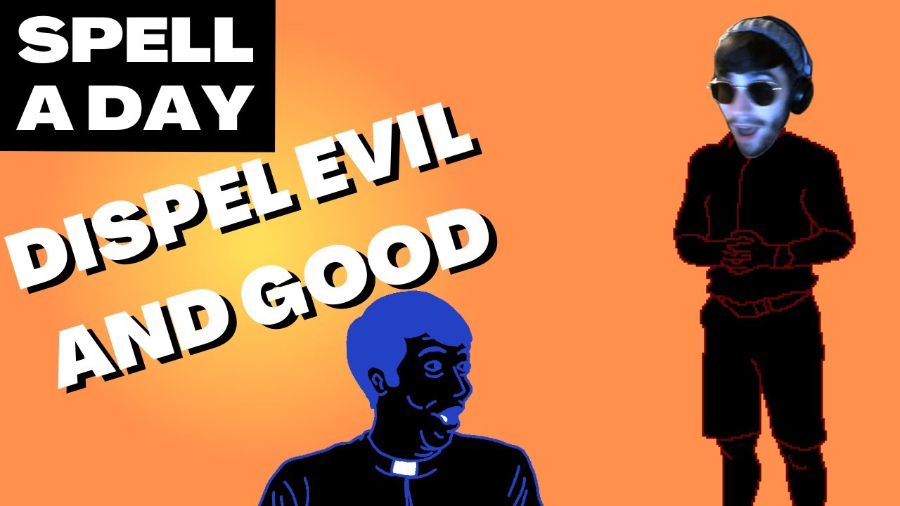 DISPEL EVIL AND GOOD | Keep Away With Abominations - Spell A Day D&D 5E ...
