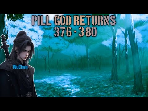 Pill God Returns Episode 376 - 380 #alurceritamanhua #noveldonghua ...